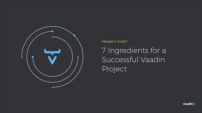 Recipe For A Successful Vaadin Project Vaadin